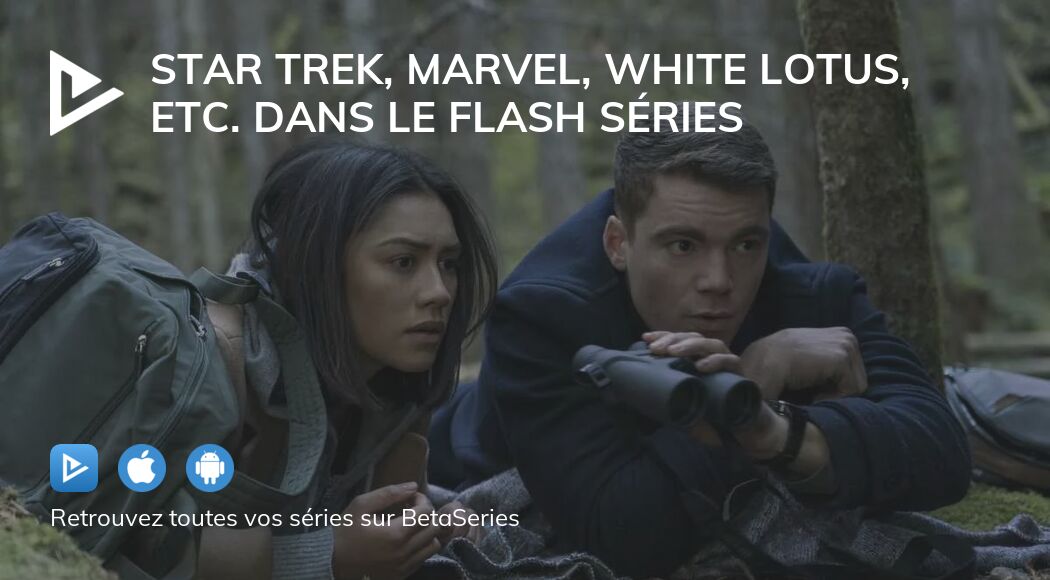 Star Trek, Marvel, White Lotus, etc. dans le Flash Séries