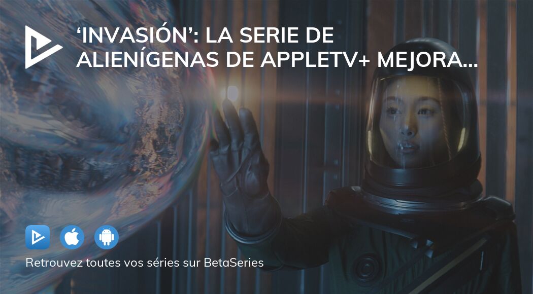 ‘Invasión’: la serie de alienígenas de AppleTV+ mejora y se afina en su ...