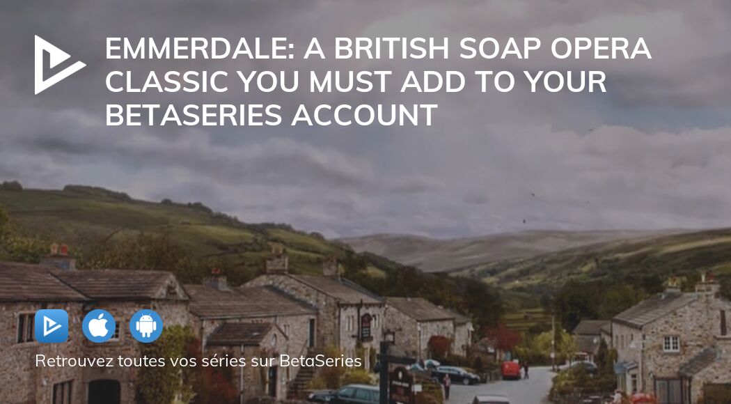 Emmerdale: A British Soap Opera Classic You Must Add to Your BetaSeries ...