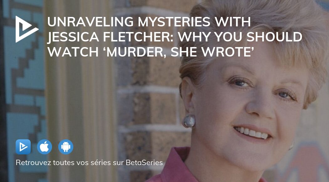 Unraveling Mysteries with Jessica Fletcher: Why You Should Watch ...
