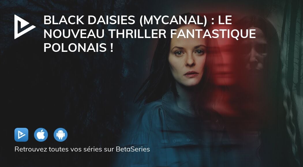 Black Daisies (myCANAL) : le nouveau thriller fantastique polonais