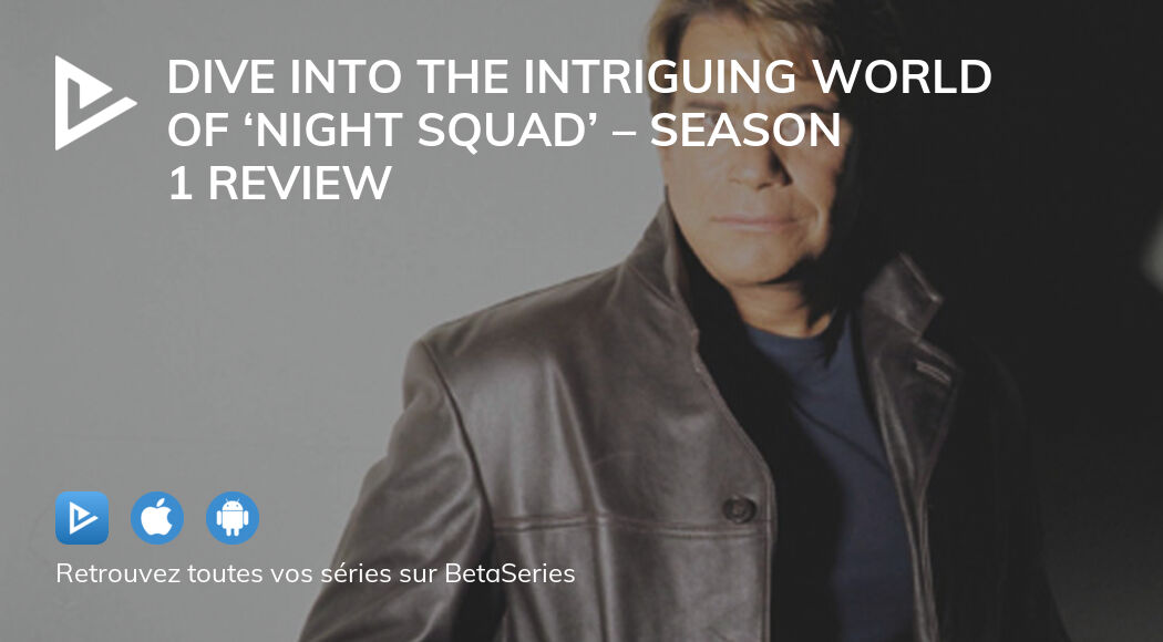 Dive into the Intriguing World of ‘Night Squad’ – Season 1 Review