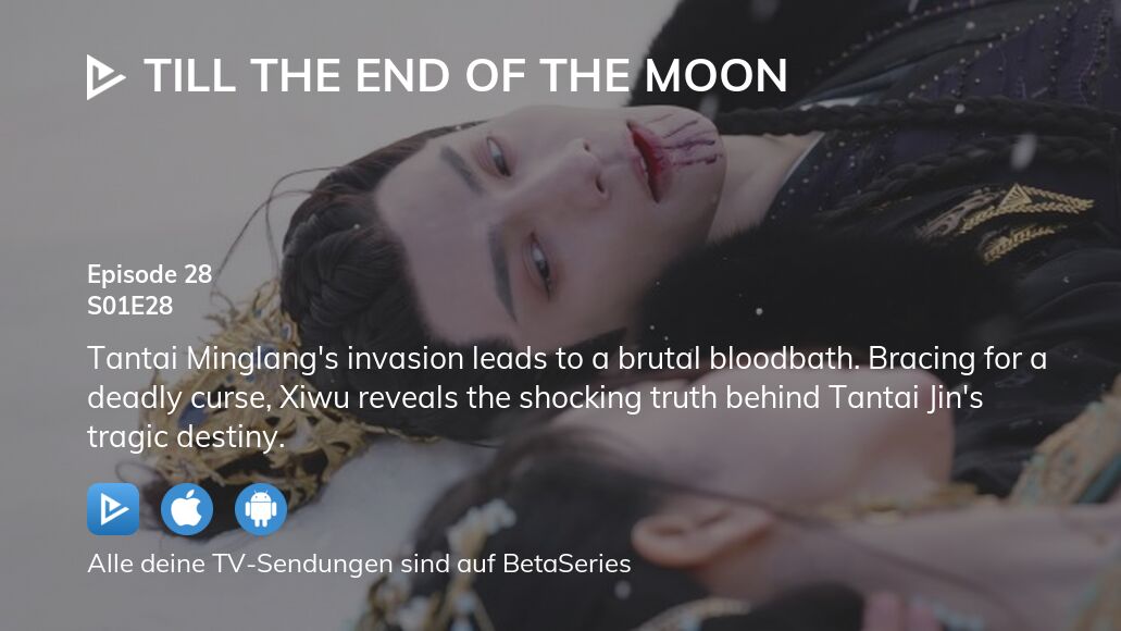 Schau Till The End of The Moon Staffel 1 Folge 28 Streaming