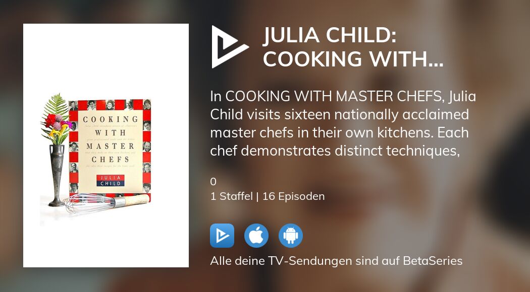 Wo kann man Julia Child: Cooking with Master Chefs TV-Serien online ...