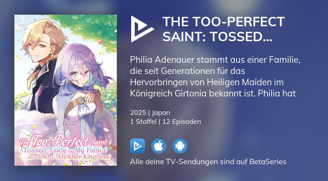 Schau The Too-Perfect Saint: Tossed Aside by My Fiancé and Sold to Another Kingdom streaming