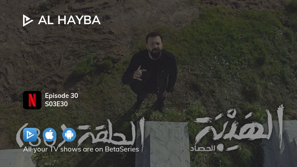 Watch Al Hayba season 3 episode 30 streaming