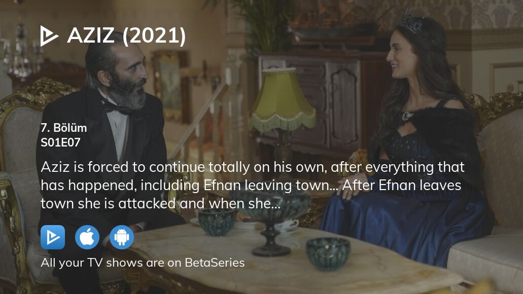 Watch Aziz (2021) season 1 episode 7 streaming