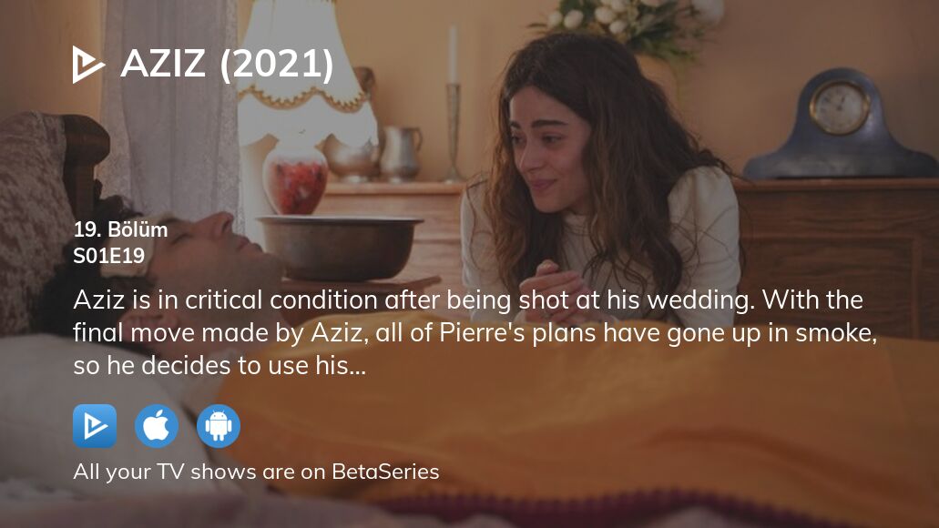 Watch Aziz (2021) season 1 episode 19 streaming