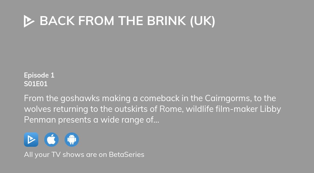 Watch Back from the Brink (UK) season 1 episode 1 streaming online | BetaSeries.com