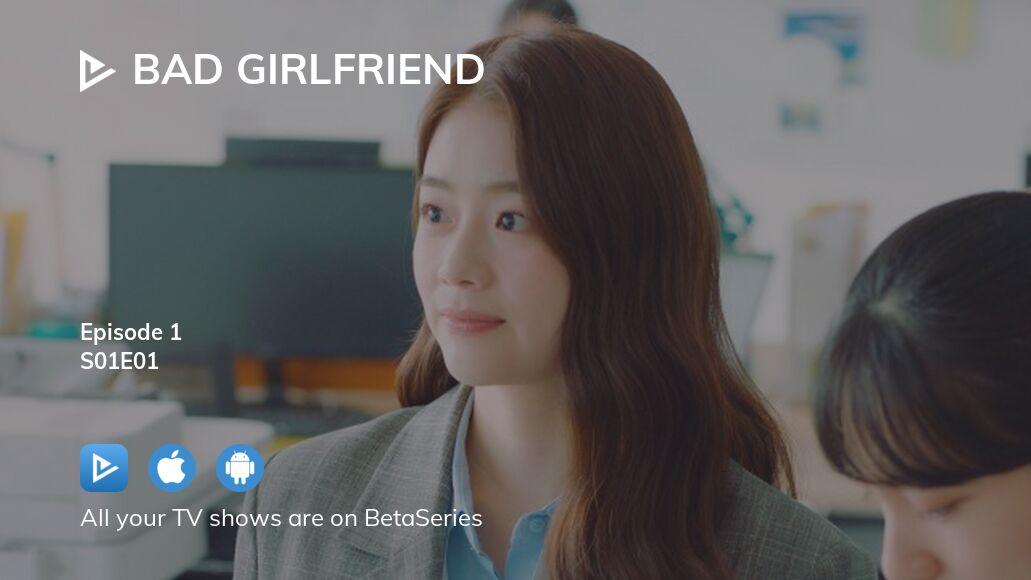 Watch Bad Girlfriend season 1 episode 1 streaming