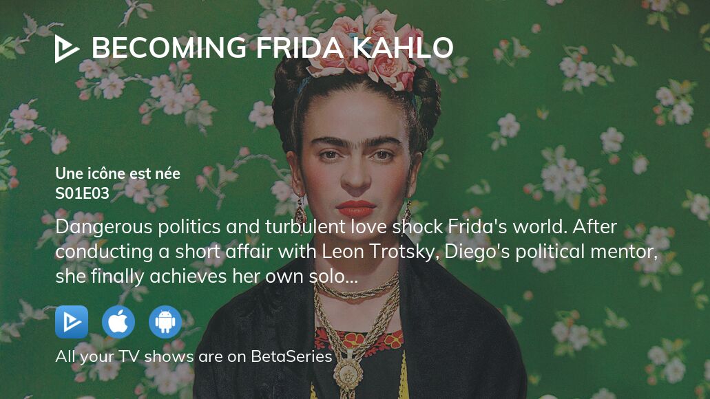 Watch Becoming Frida Kahlo season 1 episode 3 streaming online ...
