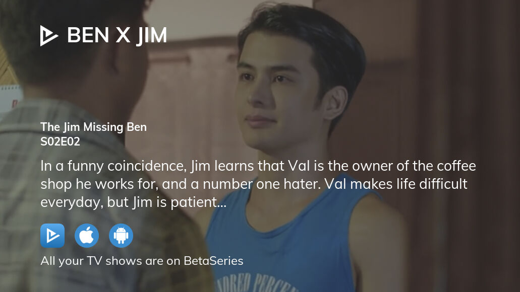 Watch Ben X Jim season 2 episode 2 streaming online | BetaSeries.com