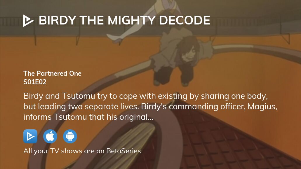 Watch Birdy the Mighty Decode season 1 episode 2 streaming