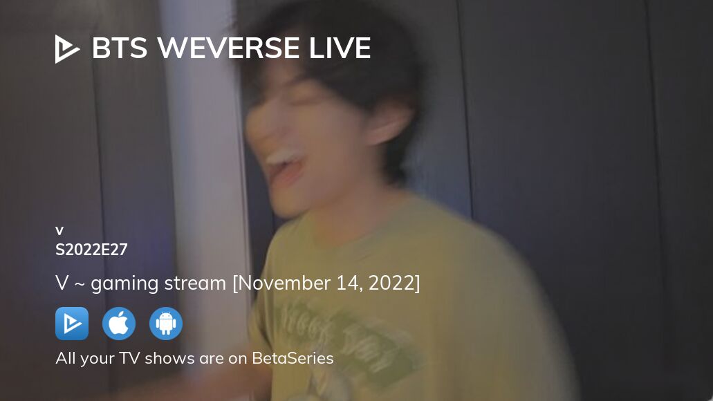 Watch BTS Weverse LIVE season 2022 episode 27 streaming