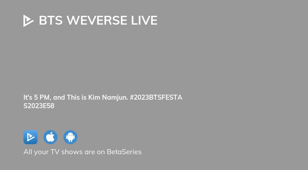 Where to watch BTS Weverse LIVE season 2023 episode 58 full streaming? | BetaSeries.com