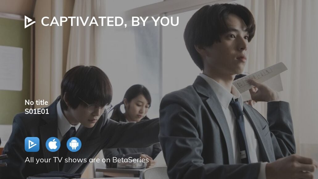 Watch Captivated, by You season 1 episode 1 streaming