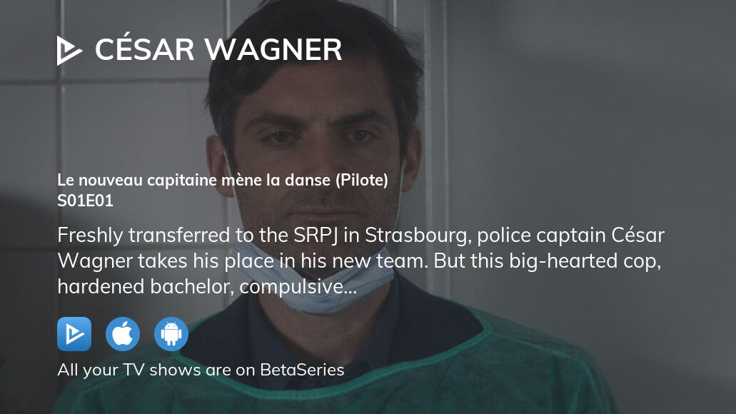 Watch César Wagner season 1 episode 1 streaming