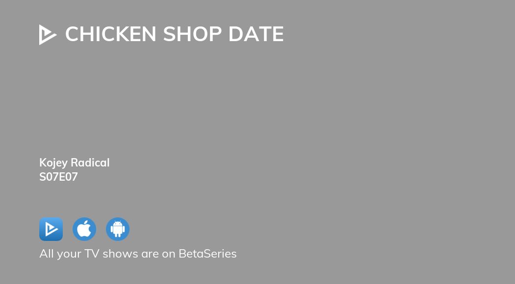 Watch Chicken Shop Date season 7 episode 7 streaming online ...