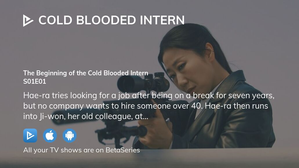 Watch Cold Blooded Intern season 1 episode 1 streaming
