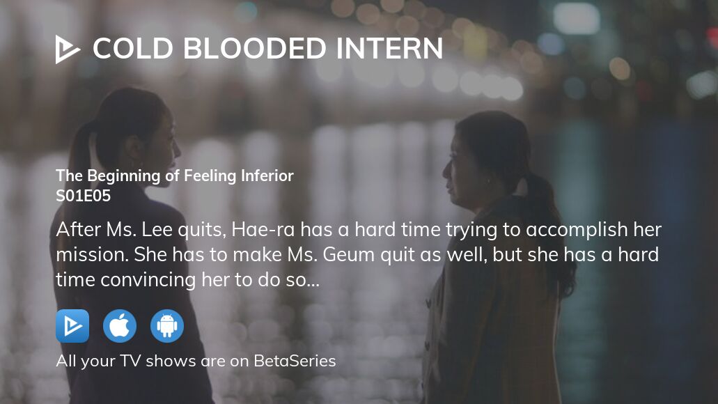 Where to watch Cold Blooded Intern season 1 episode 5 full streaming? | BetaSeries.com