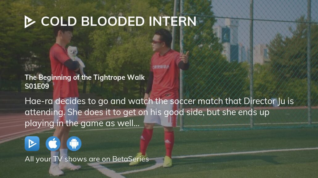 Watch Cold Blooded Intern season 1 episode 9 streaming