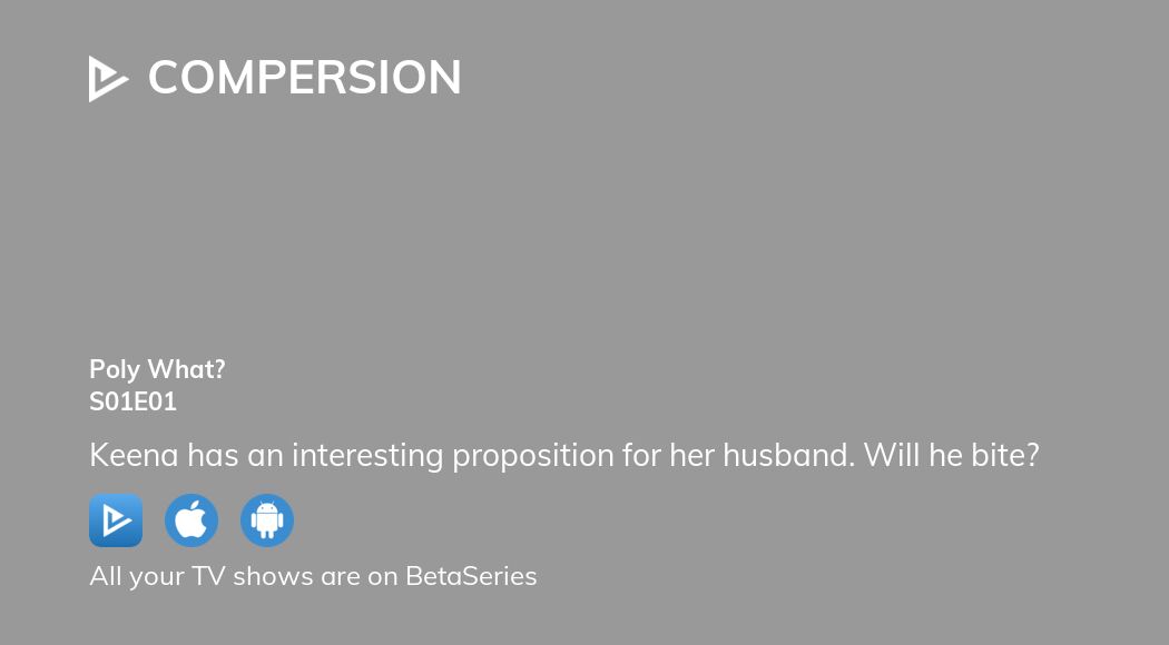 Where to watch Compersion season 1 episode 1 full streaming? | BetaSeries.com