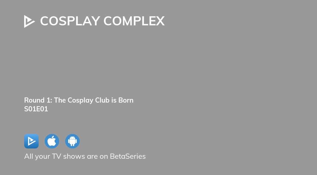 Watch Cosplay Complex season 1 episode 1 streaming