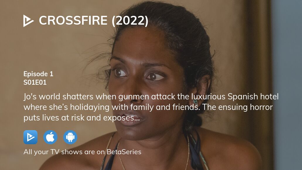 Watch Crossfire (2022) season 1 episode 1 streaming