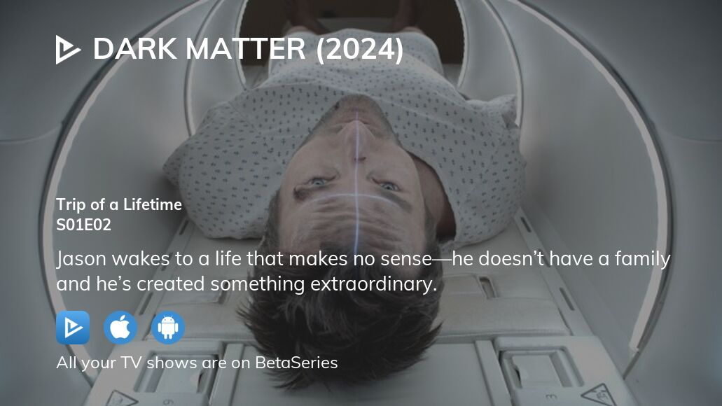 Watch Dark Matter (2024) season 1 episode 2 streaming