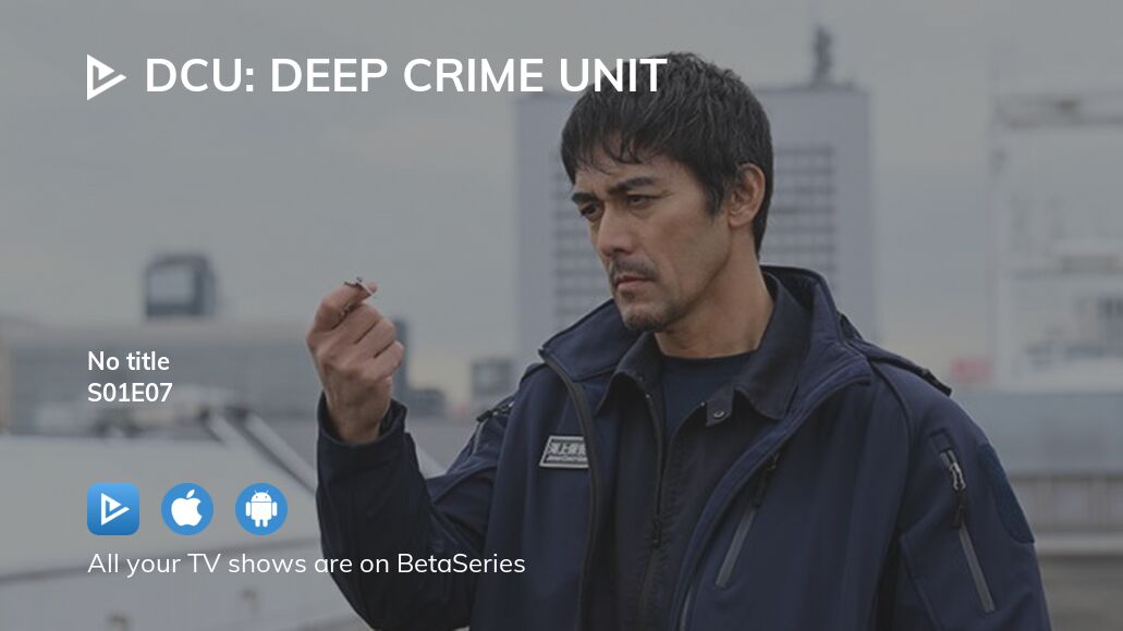 Watch DCU: Deep Crime Unit season 1 episode 7 streaming
