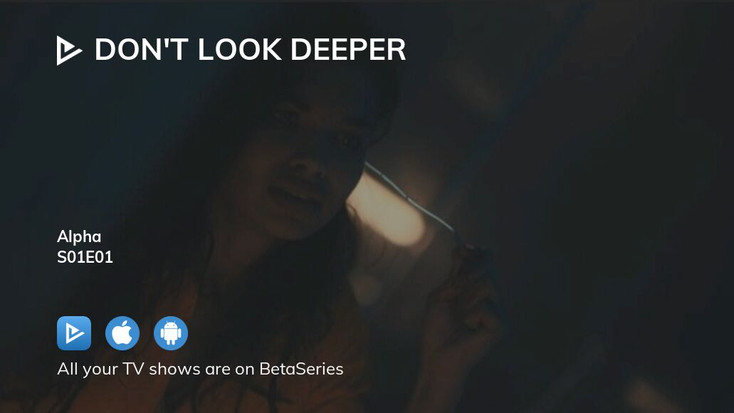 Watch Don't Look Deeper season 1 episode 1 streaming