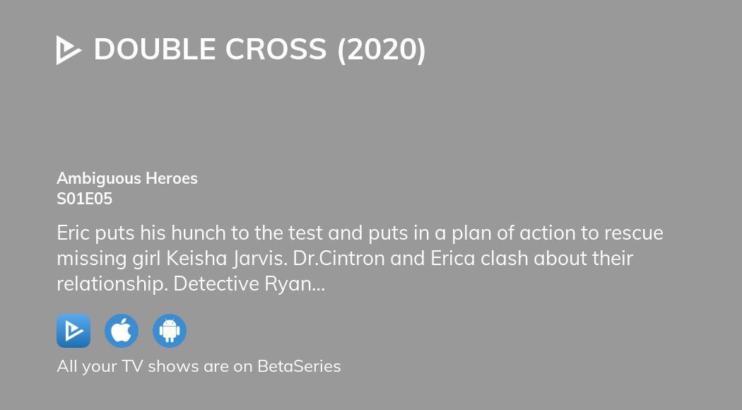 Watch Double Cross season 1 episode 5 streaming | BetaSeries.com