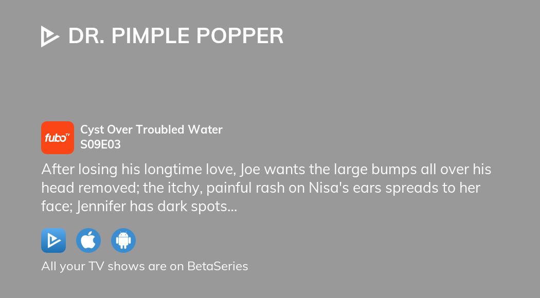Watch Dr. Pimple Popper season 9 episode 3 streaming