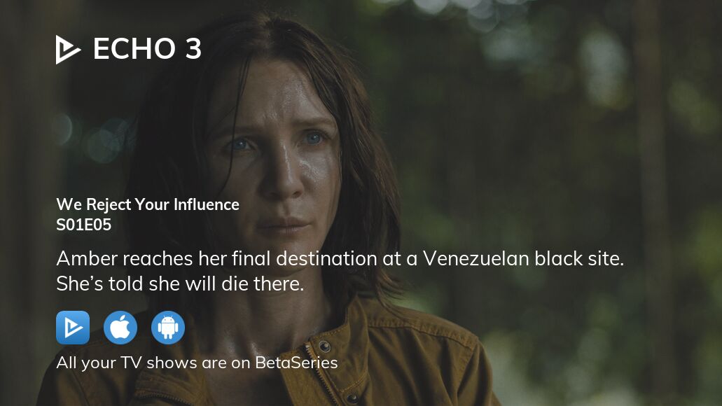 Watch Echo 3 season 1 episode 5 streaming online | BetaSeries.com