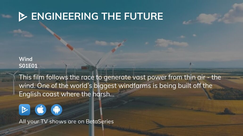 Where to watch Engineering the Future season 1 episode 1 full streaming? | BetaSeries.com