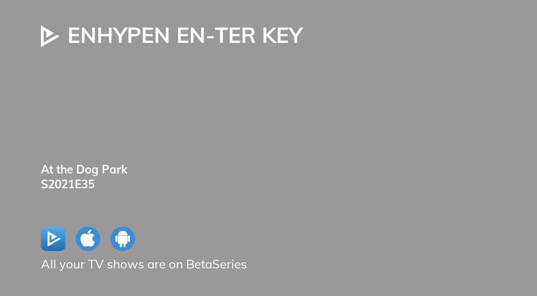 Watch ENHYPEN: EN-TER key season 2021 episode 35 streaming