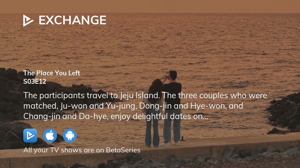 Watch EXchange season 3 episode 12 streaming