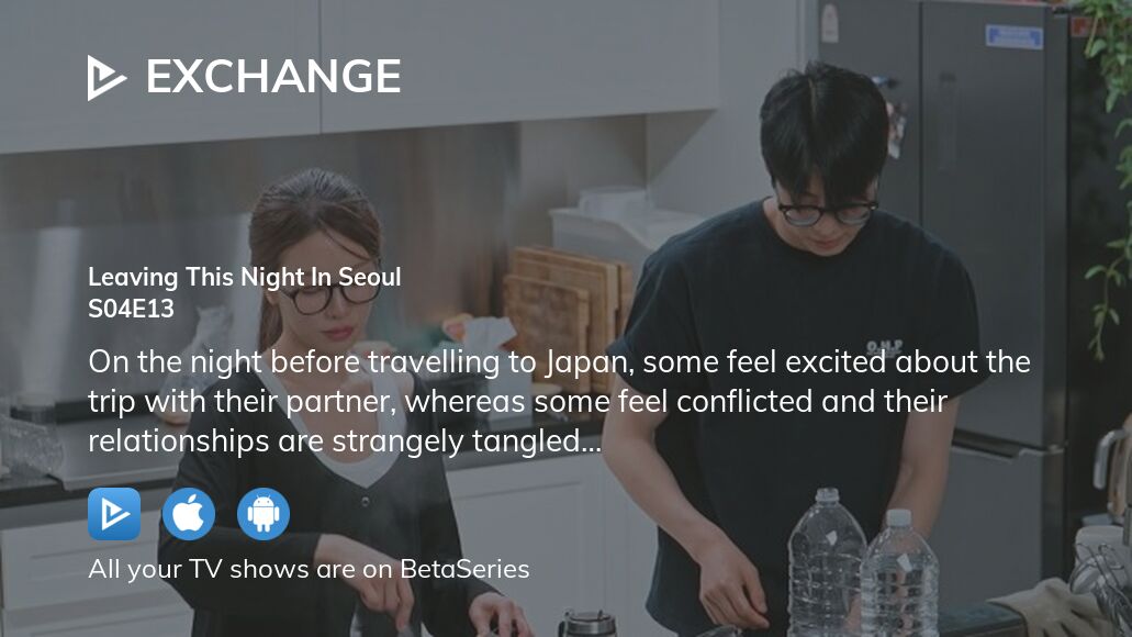 Video : Watch EXchange season 4 episode 13 in full streaming