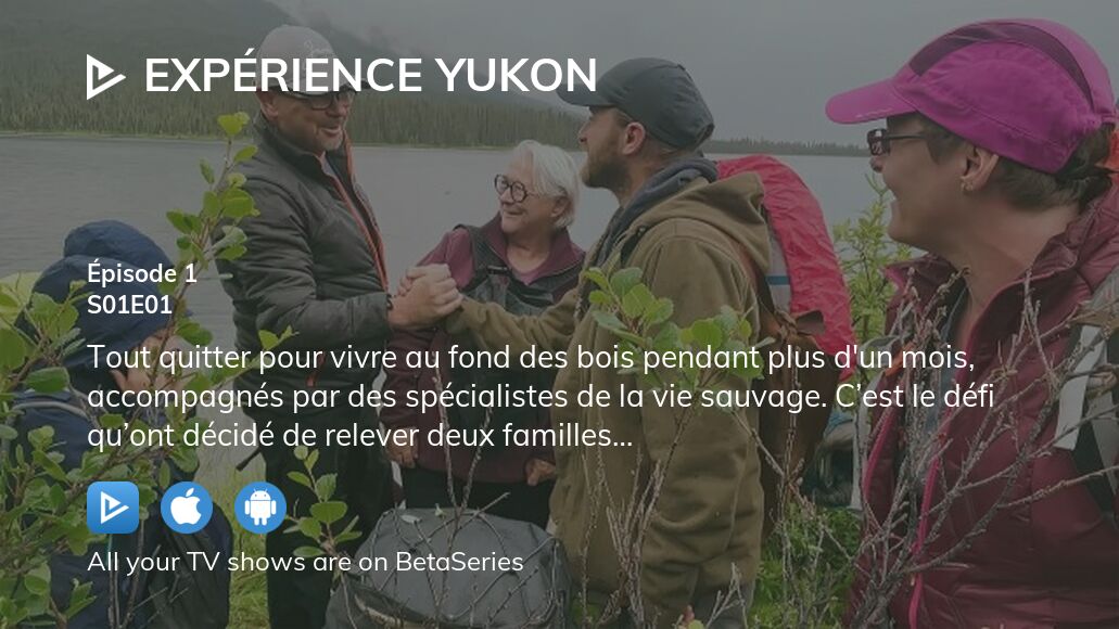 Where to watch Expérience Yukon season 1 episode 1 full streaming ...