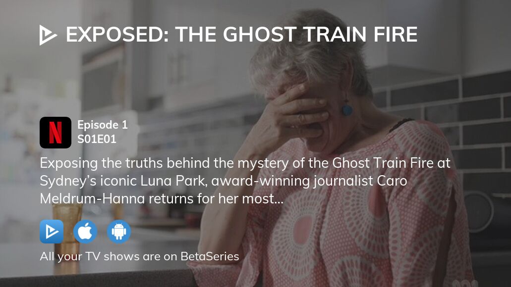 Watch EXPOSED: The Ghost Train Fire season 1 episode 1 streaming online | BetaSeries.com