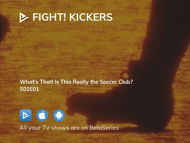 Watch Fight! Kickers season 1 episode 1 streaming