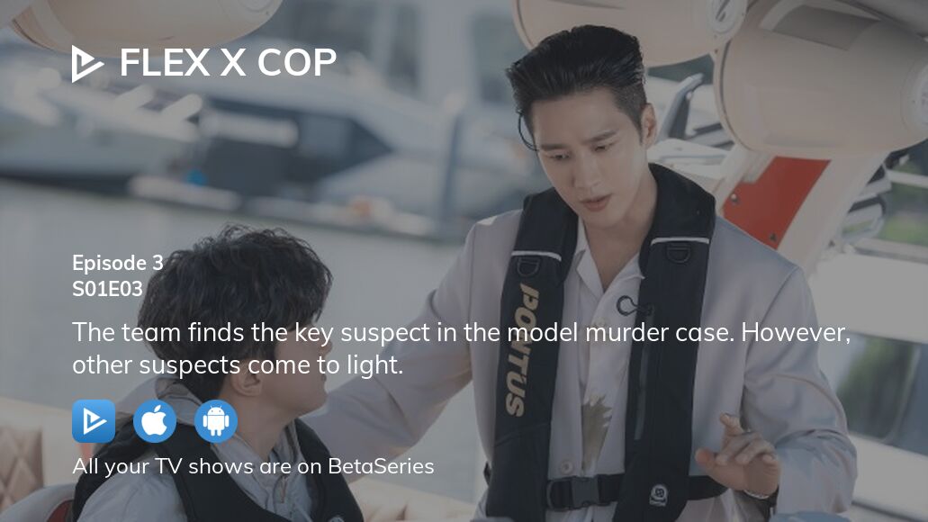 Watch Flex x Cop season 1 episode 3 streaming | BetaSeries.com
