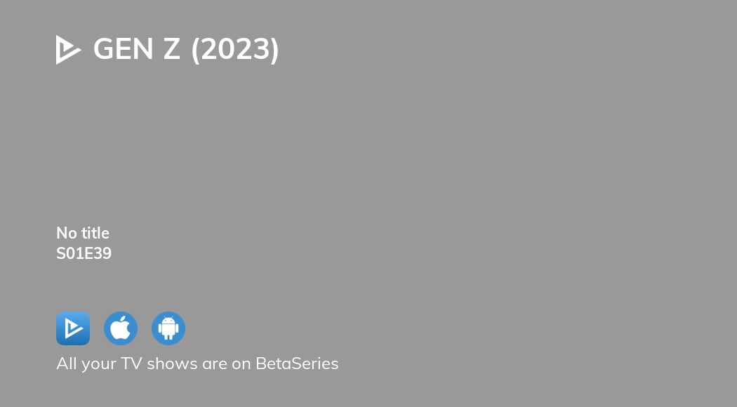 Where to watch Gen Z (2023) season 1 episode 39 full streaming ...