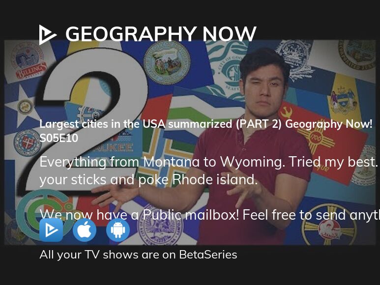 Watch Geography Now season 5 episode 10 streaming