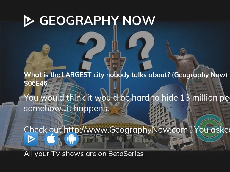 Watch Geography Now season 6 episode 46 streaming