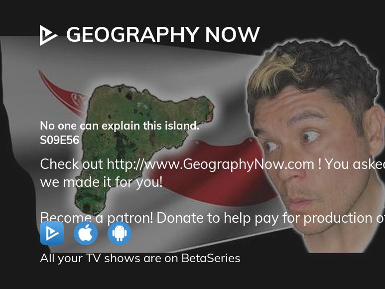 Watch Geography Now season 9 episode 56 streaming