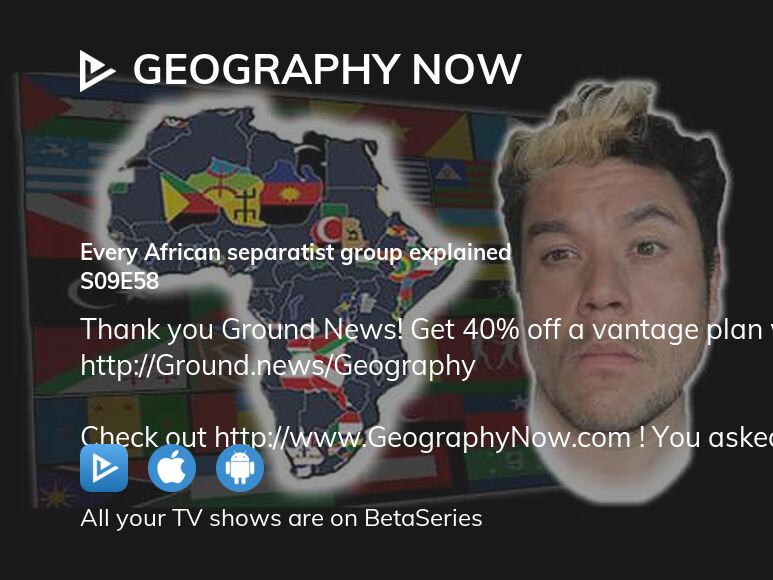 Watch Geography Now season 9 episode 58 streaming