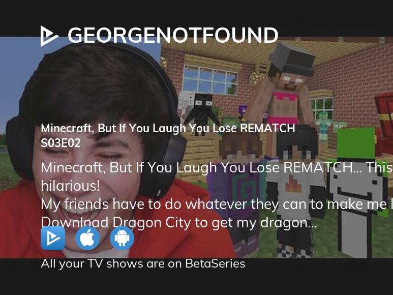 Watch GeorgeNotFound season 3 episode 2 streaming