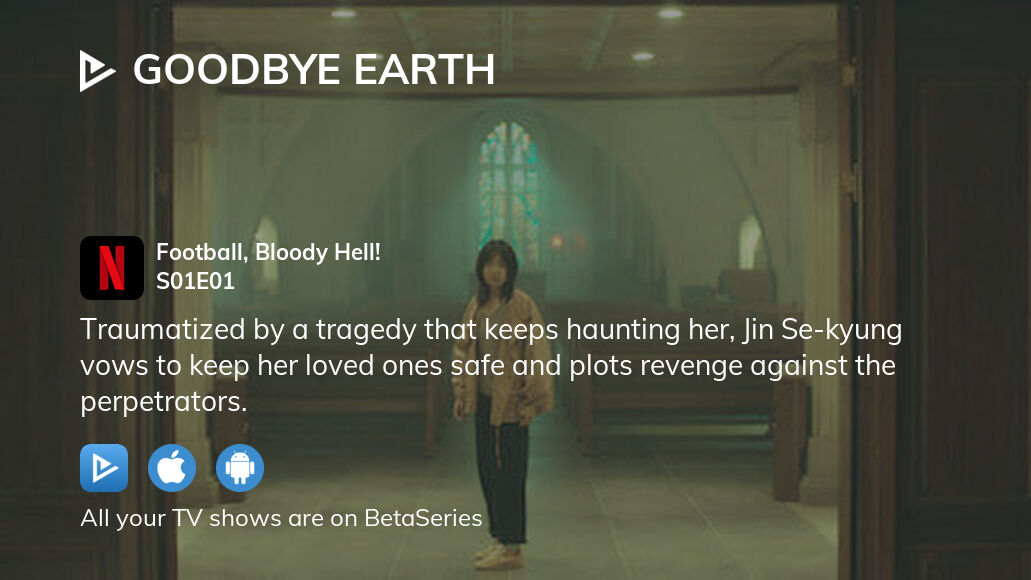 Watch Goodbye Earth season 1 episode 1 streaming