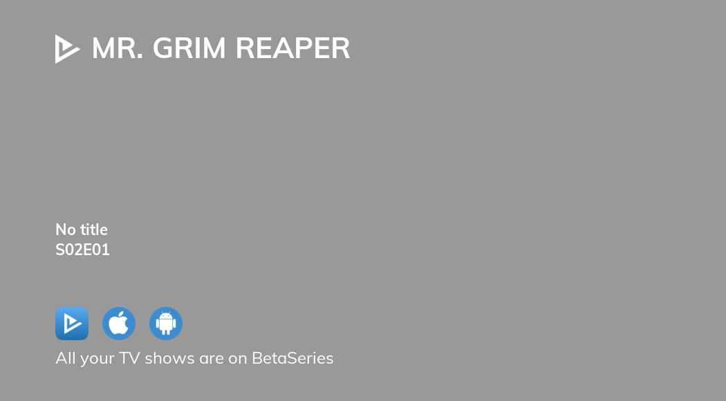 Watch Mr. Grim Reaper season 2 episode 1 streaming online | BetaSeries.com